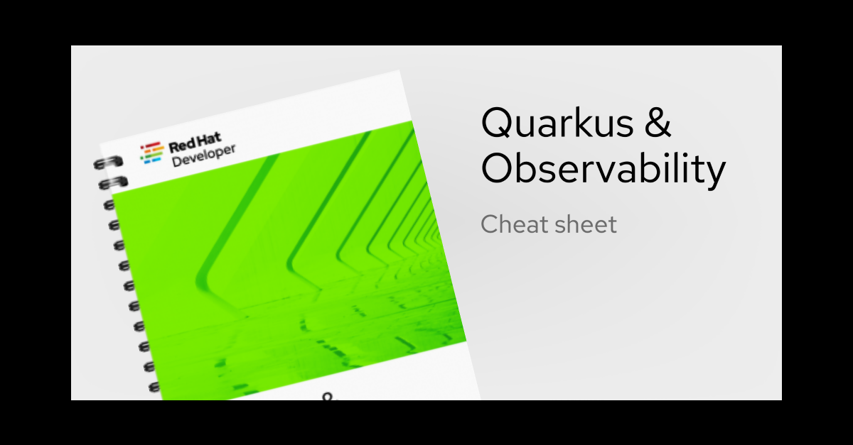 Quarkus & Observability Cheat Sheet | Red Hat Developer